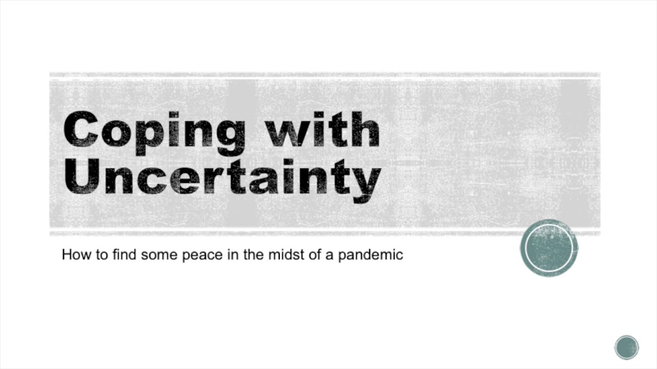 Coping with Uncertainty | How to find some peace in the midst of a ...
