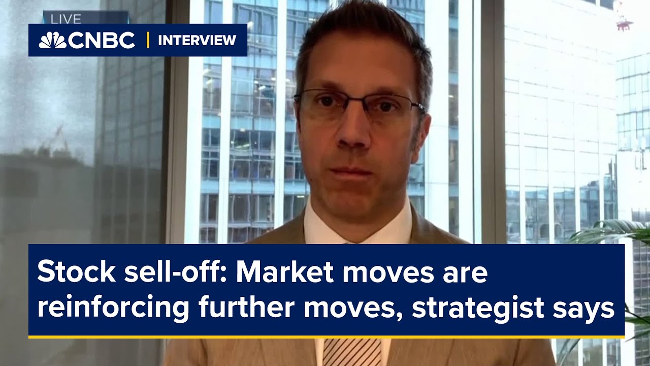 Stock sell-off: Market moves are reinforcing further moves, strategist ...