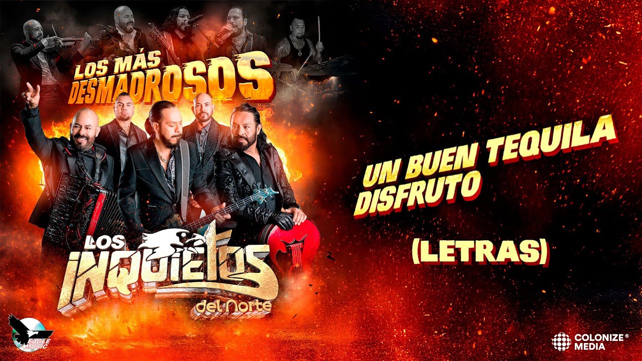 Los Inquietos Del Norte - Un Buen Tequila Disfruto (Official Lyrics ...