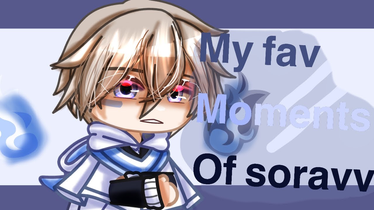 My fav moments of Soravv ☁💙||feat.Soravv||fan vid^^||credits in desc ...