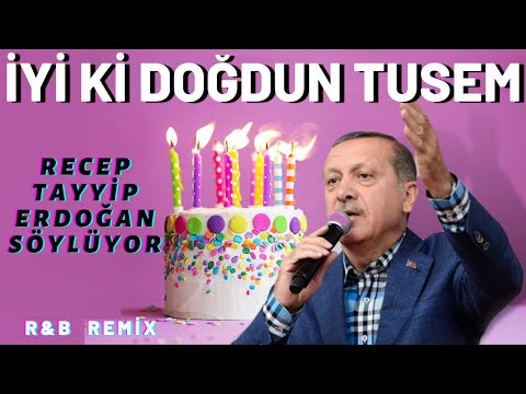 İyi ki Doğdun TUSEM  |  Recep Tayyip Erdoğan REMİX - İsme Özel Doğum Günü Şarkısı