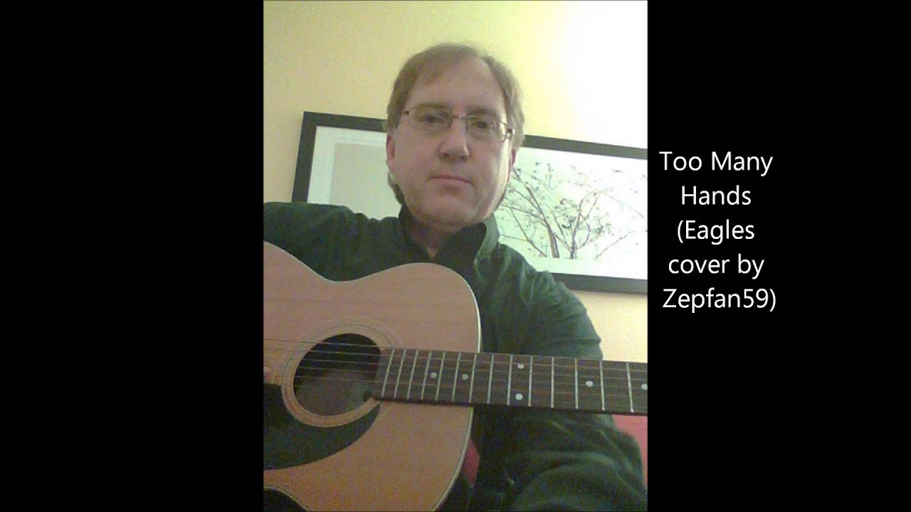 Too Many Hands (Eagles cover by Zepfan59) - YouTube