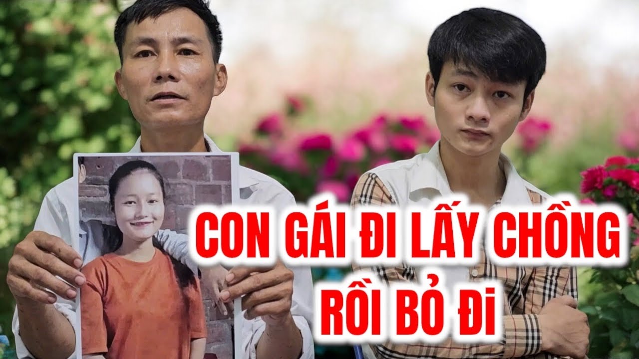 Con Gái Đi Lấy Chồng Bỏ Đi Cha Phải Đi Tìm!!! Cha Mẹ Tìm Thiếu Nữ 14T ...