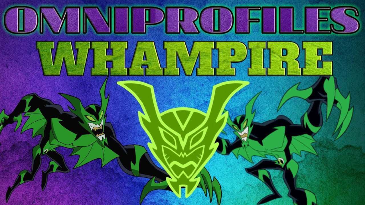 OmniProfiles : Whampire | Ben 10 Omniverse | 2018 | HD | 60 FPS - YouTube