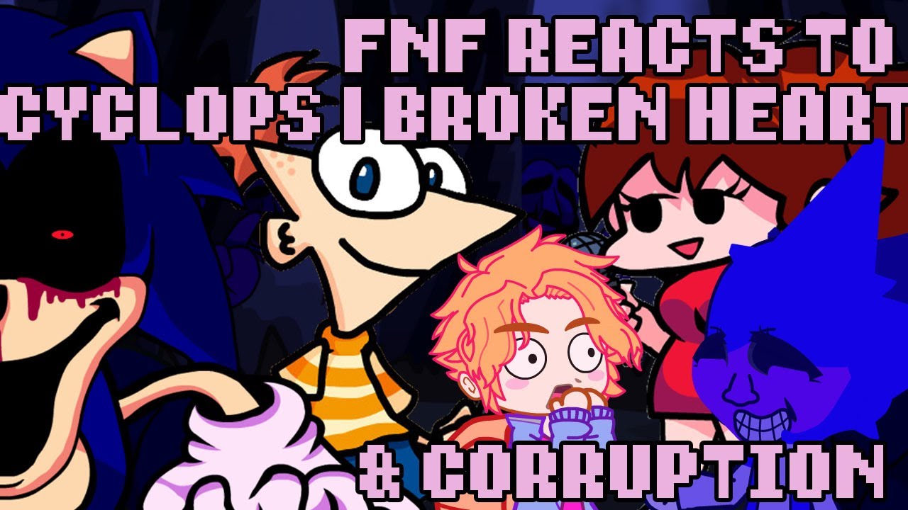 Friday Night Funkin' reacts to CYCLOPS | BROKEN HEART | CORRUPTION ...
