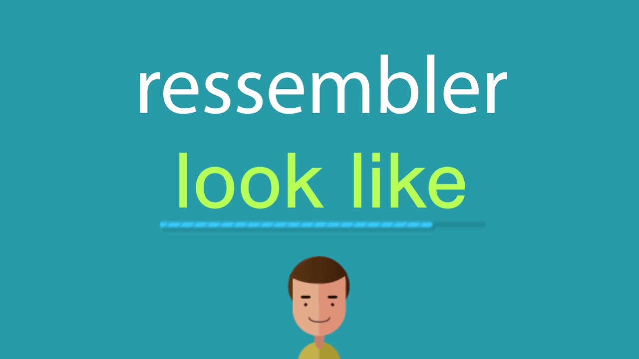 Comment dire ressembler en anglais - YouTube