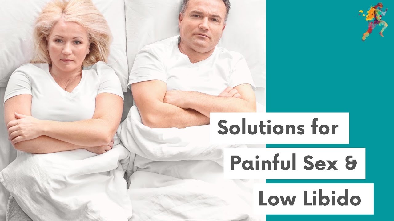 Solutions for Painful Sex & Low Libido - YouTube