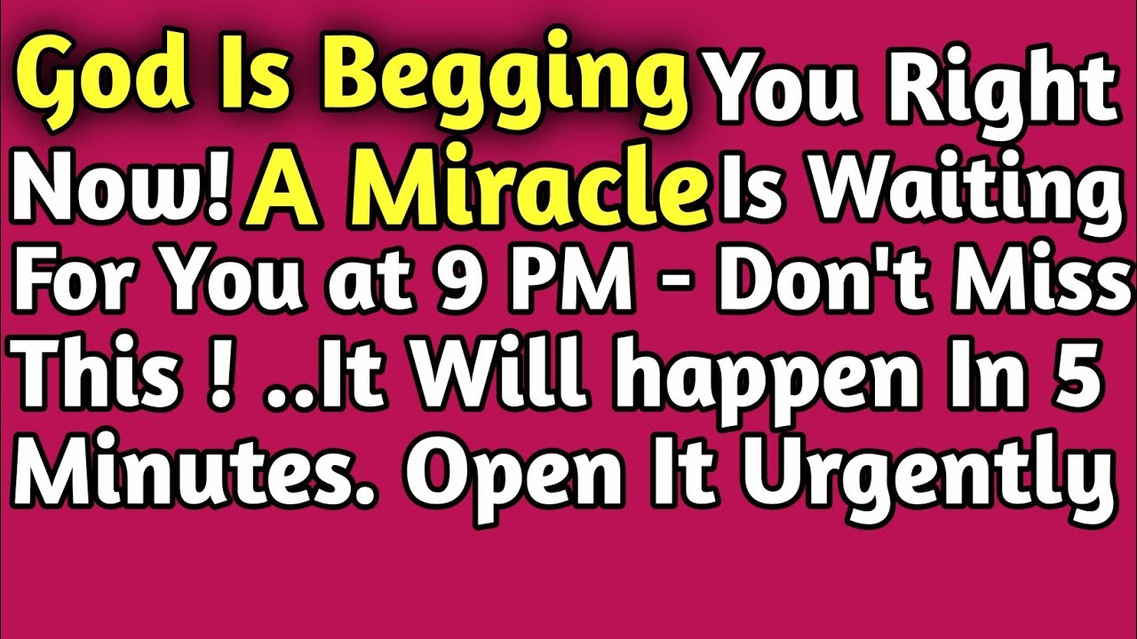 🛑 God is Begging You Right Now ! A Miracle Is Waiting for You at 9 PM ...