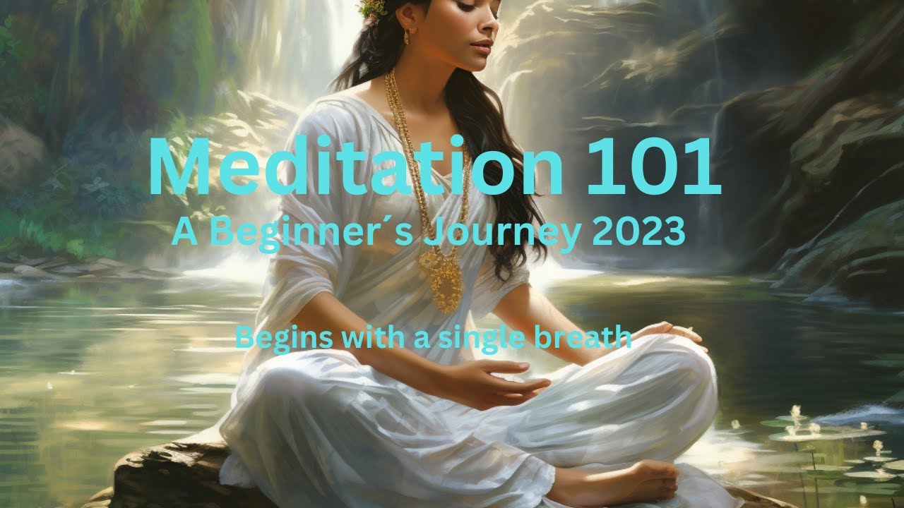 Meditation 101 A Beginner's Journey 2023 - YouTube