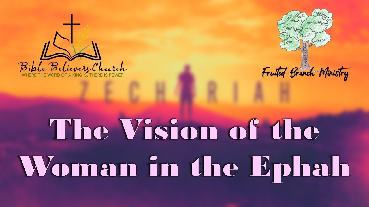 Zec10 The Vision of the Woman in the Ephah - YouTube