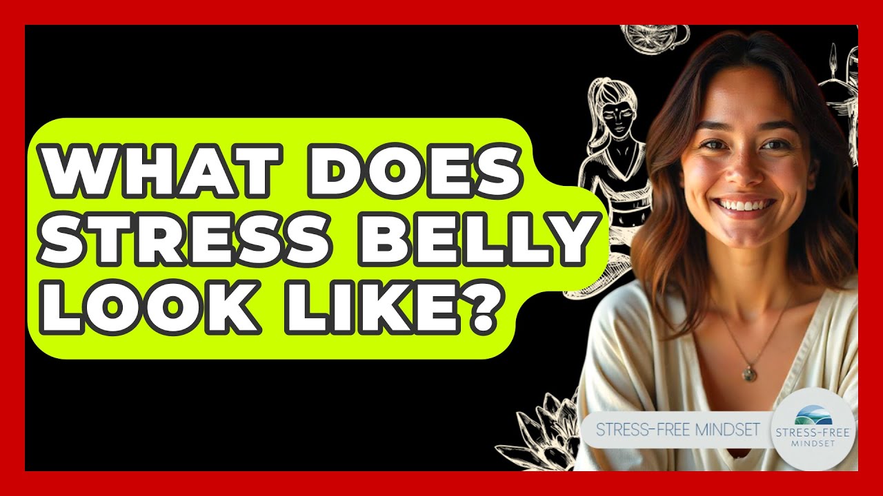 What Does Stress Belly Look Like? - Stress Free Mindset - YouTube