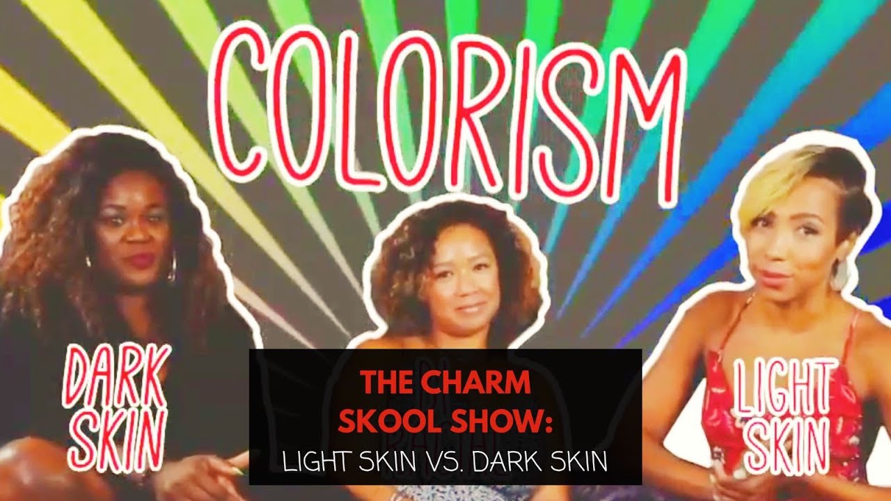 Dark Skin vs. Light Skin| Our Experiences w/ Colorism - YouTube