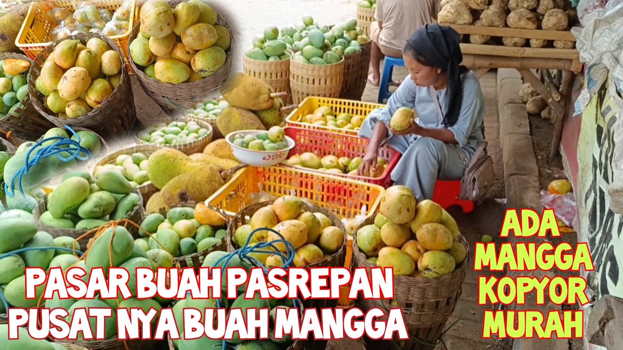 BANYAK MANGGA KOPYOR BAGUS & MURAH DI PASAR BUAH PASREPAN BISA MILIH ...