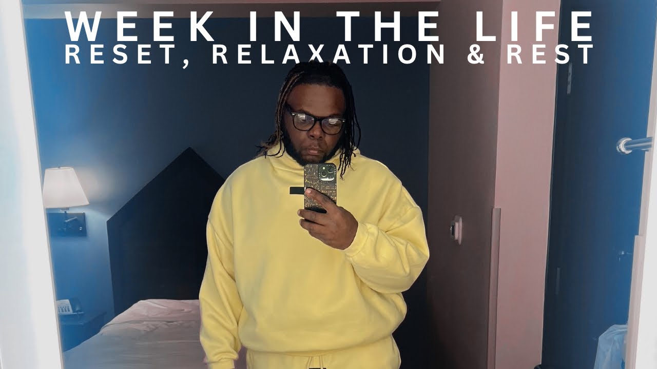 Week In The Life | Reset, Relaxation & Rest - YouTube