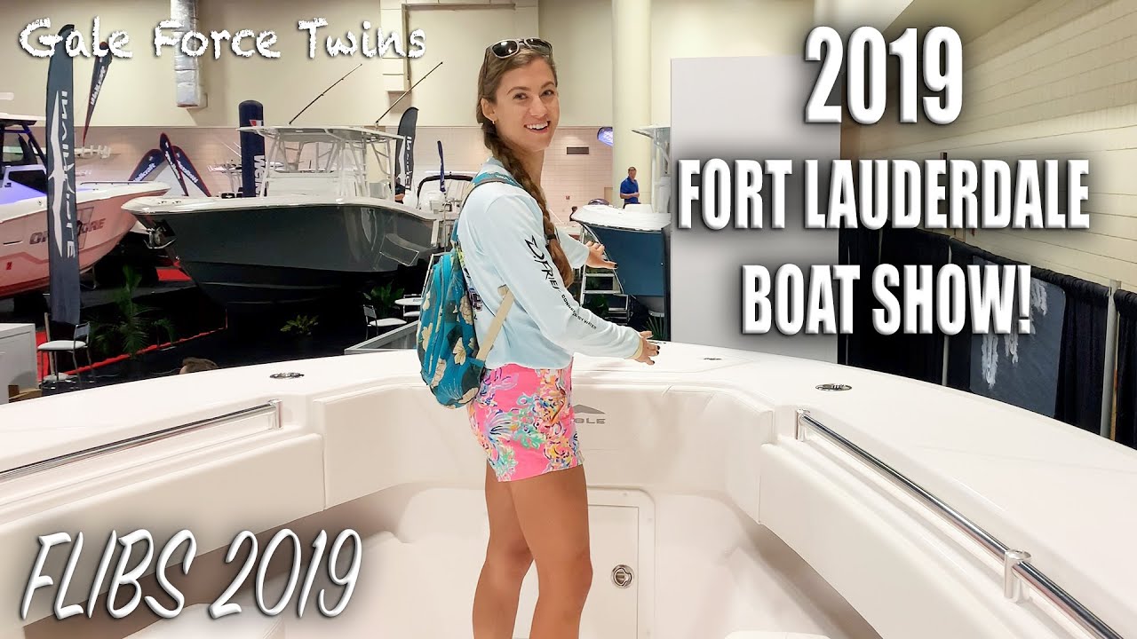 FORT LAUDERDALE INTERNATIONAL BOAT SHOW 2019 | Gale Force Twins - YouTube