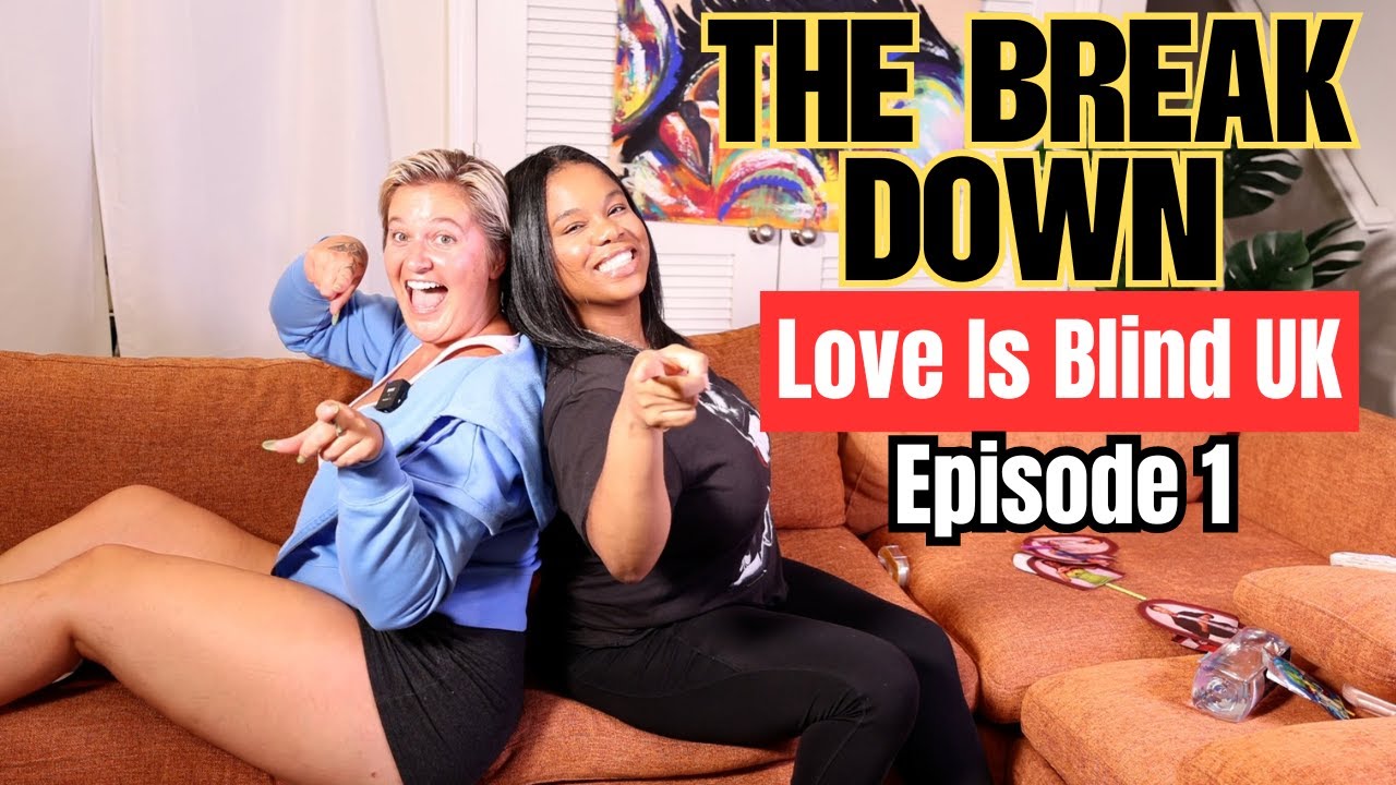 The Break Down - Love is Blind UK Episode 1 "Will they find love? Or, live alone with 10 cats ...