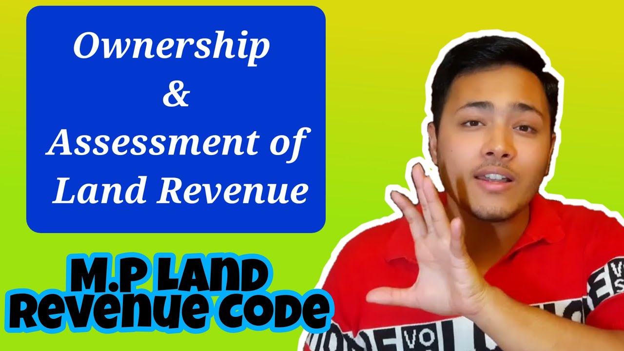 Ownership of Land and Assessment of Land Revenue | Madhya Pradesh Land ...