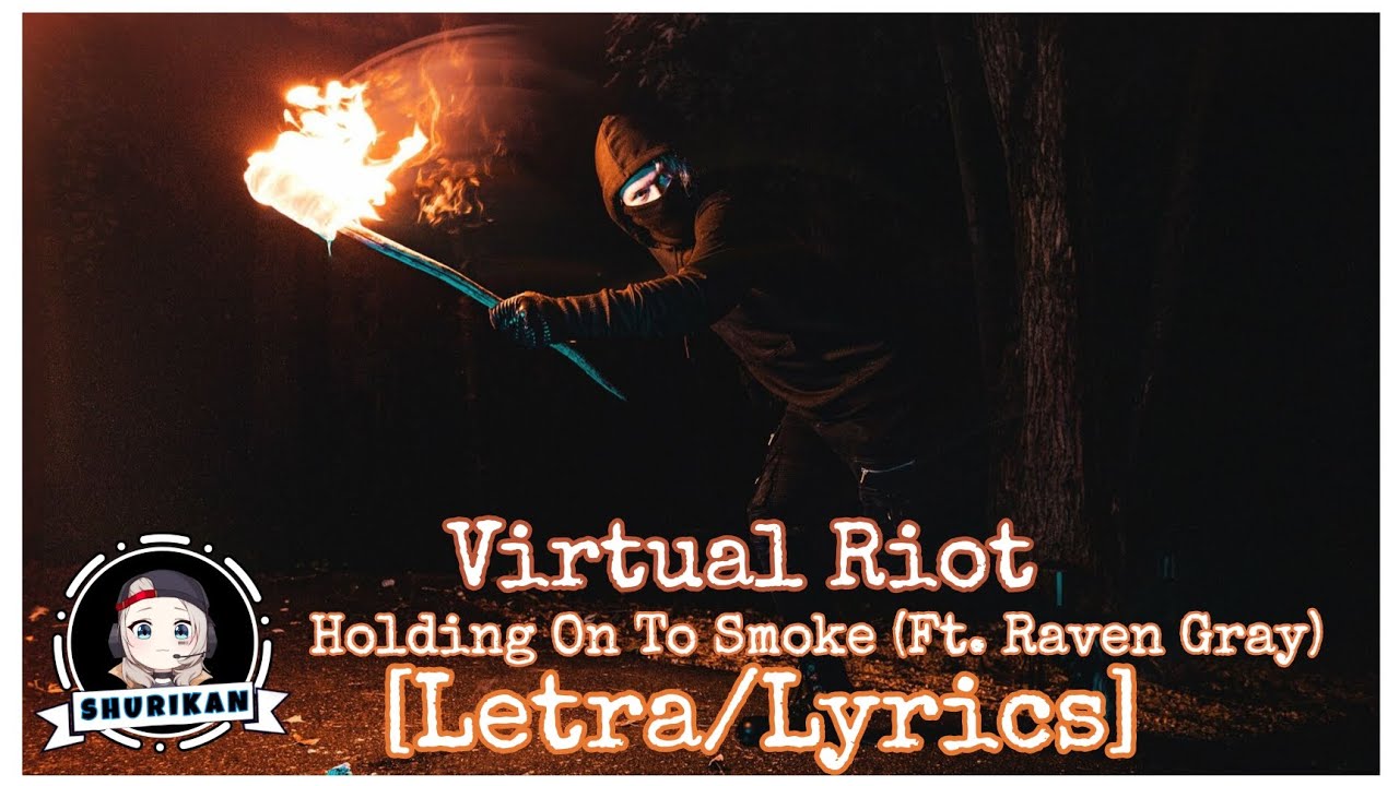 Virtual Riot - Holding On To Smoke (Ft. Raven Gray) [Letra/Lyrics ...