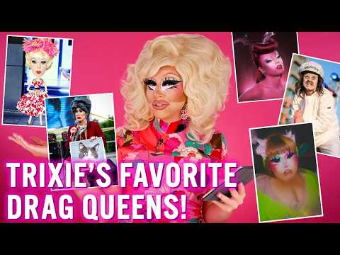 Trixie's FAVORITE Drag Queens | Number 15 Will SHOCK YOU!! *totally not clickbait*