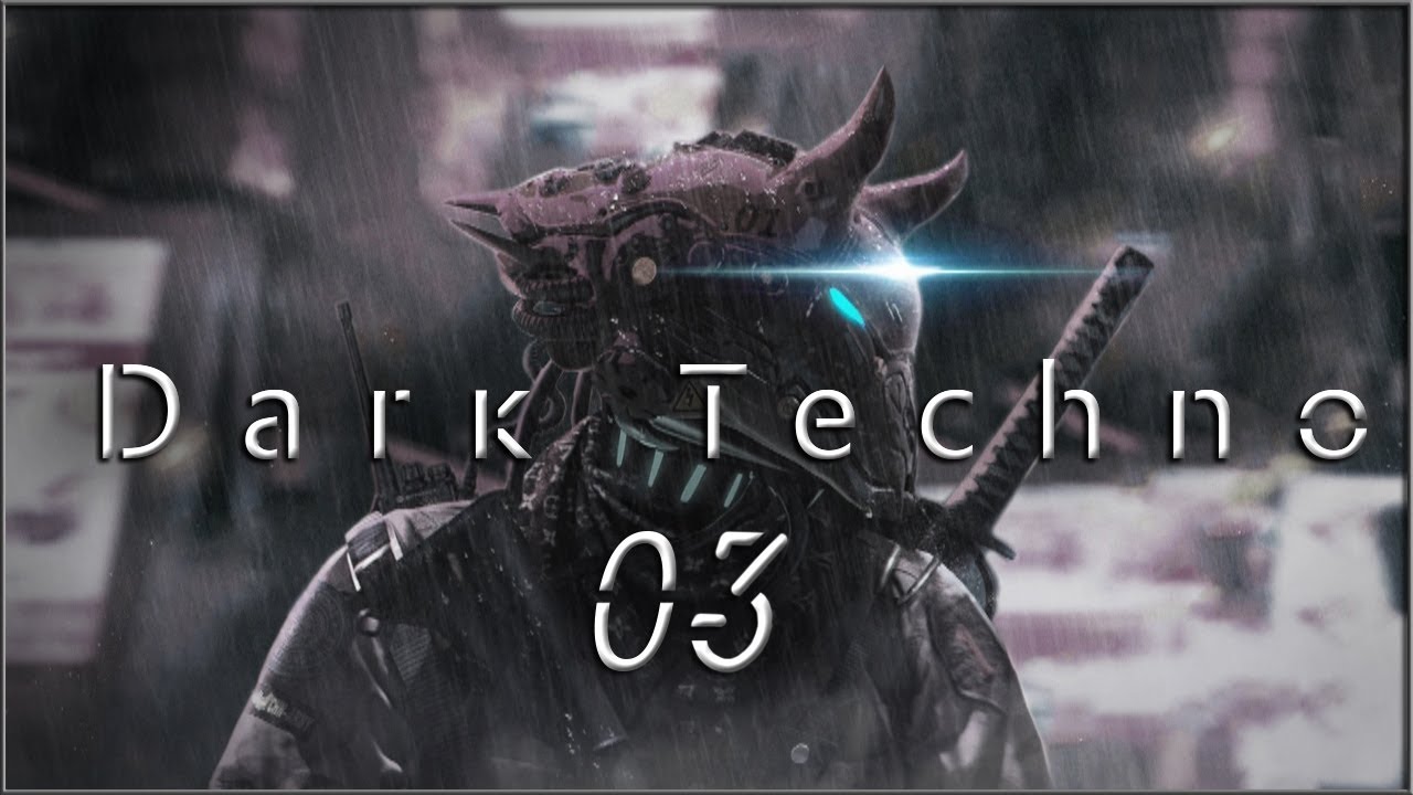 Дарк Техно электро музыка. 03. Dark Techno / Industrial / Cyberpunk ...