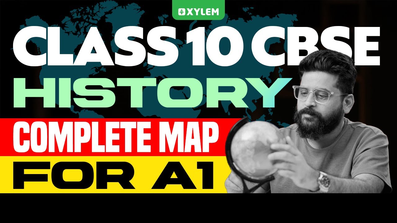 Class 10 CBSE History | Complete Map - For A1 | Xylem Class 10 CBSE ...