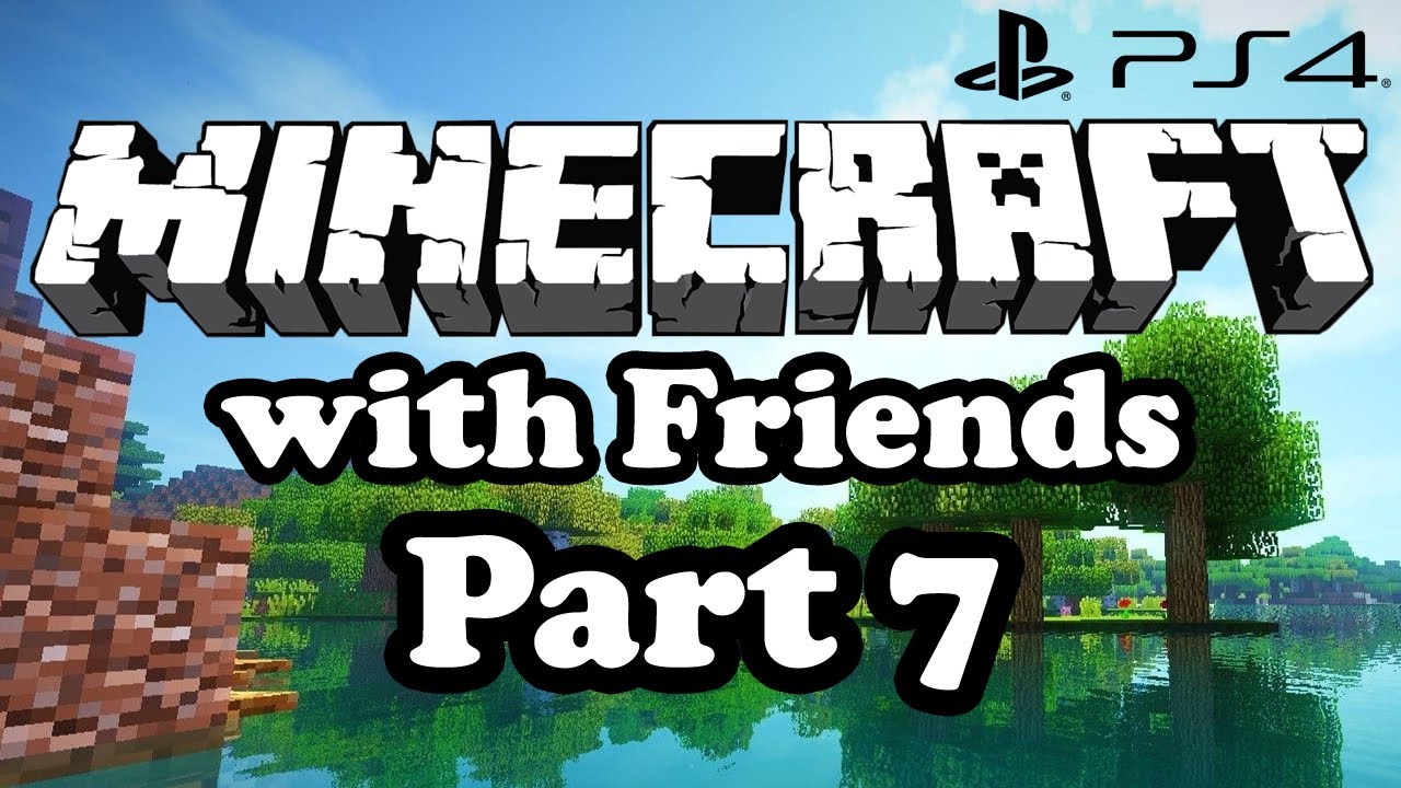 Playing Minecraft with Friends Part 7 - Minecraft Live PS4 - YouTube