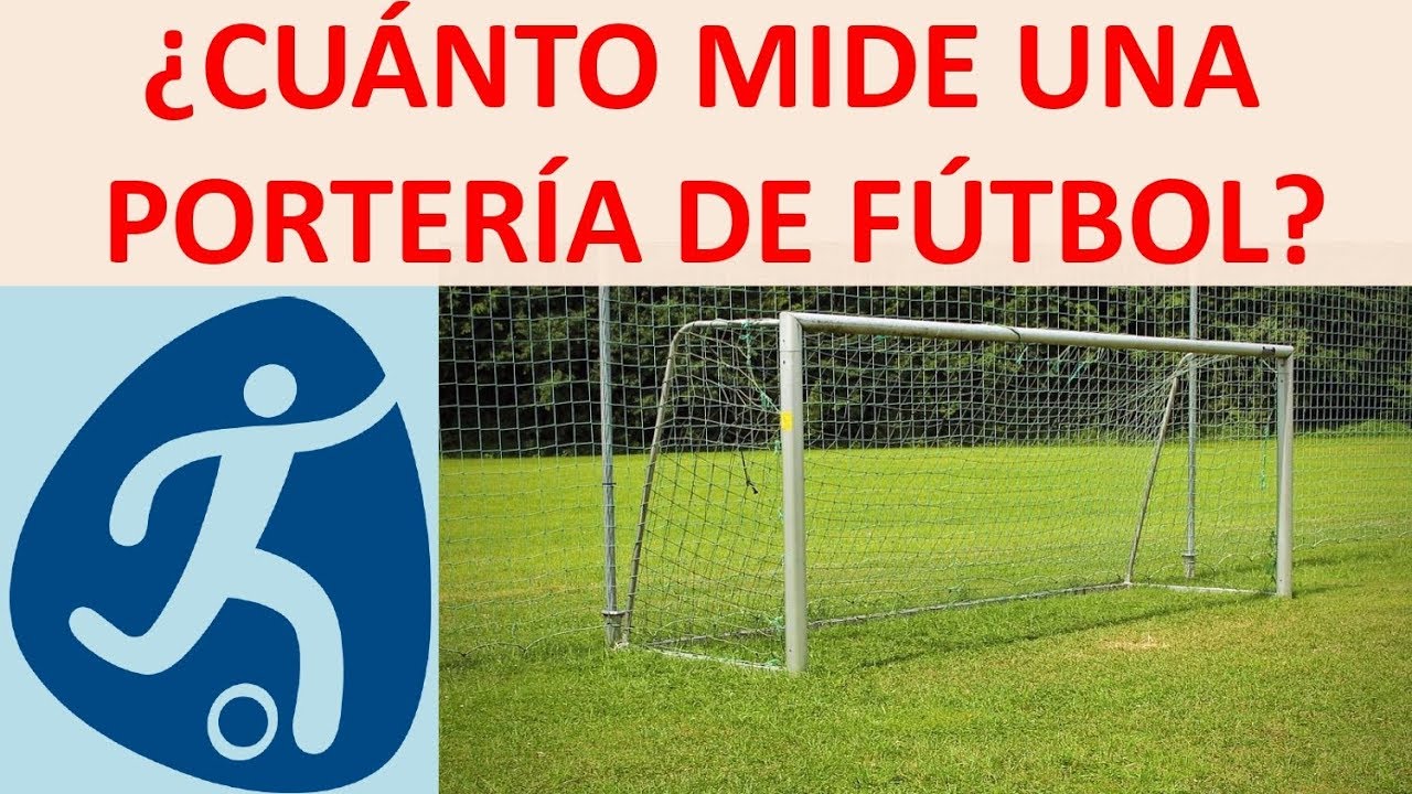 cuánto mide una portería de fútbol - YouTube