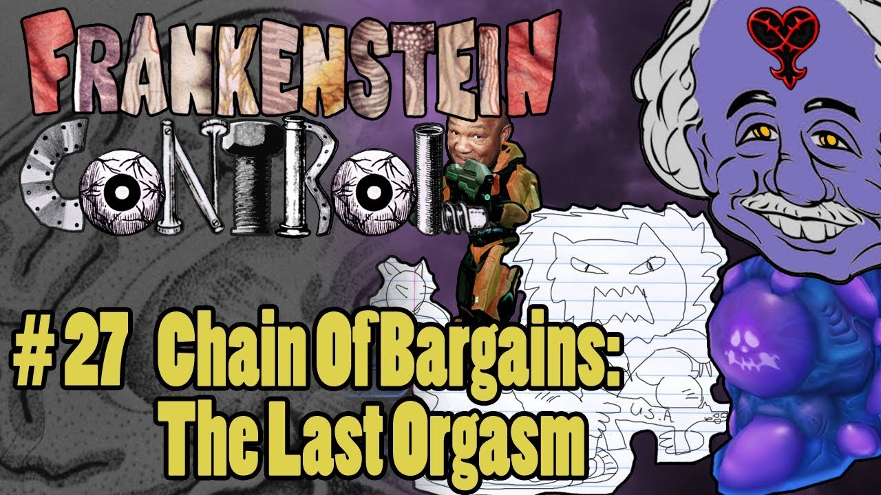 Frankenstein Control EP 27: Chain Of Bargains: The Last Orgasm - YouTube