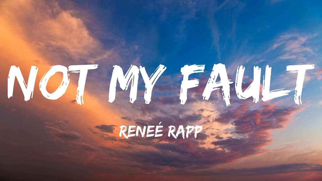 Reneé Rapp - Not My Fault (Lyrics) - YouTube
