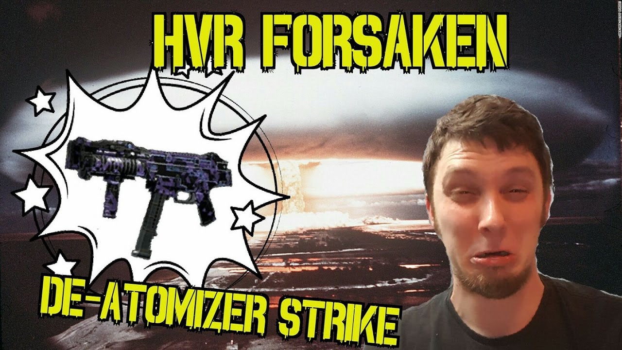 HVR-FORSAKEN DE-ATOMIZER STRIKE. Pretty easy and balanced gun - YouTube