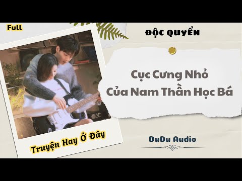 [Truyện Audio] | Cục Cưng Nhỏ Của Nam Thần Học Bá | DuDu Audio
