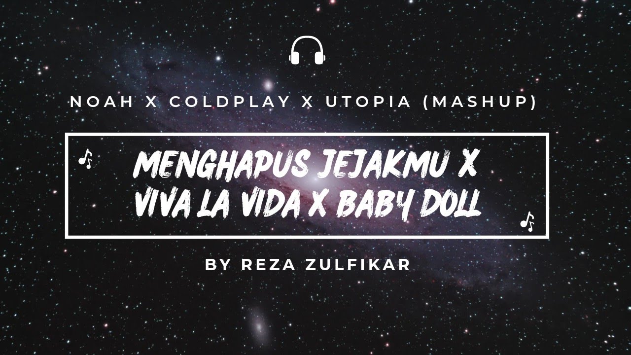 NOAH X Coldplay X Utopia - Menghapus Jejakmu X Viva La Vida X Baby Doll ...