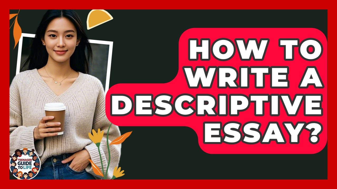 How To Write A Descriptive Essay? - Teenager Guide to Life - YouTube