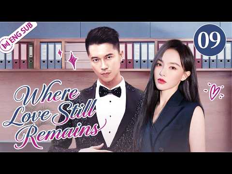 【ENG SUB】Where Love Still Remains EP09💕Reality Tore Them Apart, but Love Brought Them Back #cdrama