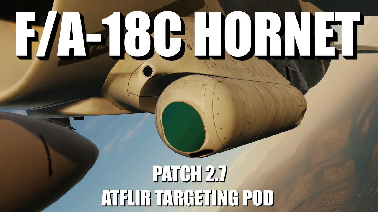 DCS WORLD 2.7 UPDATE - F/A-18C Hornet Beginner Series: ATFLIR Targeting ...