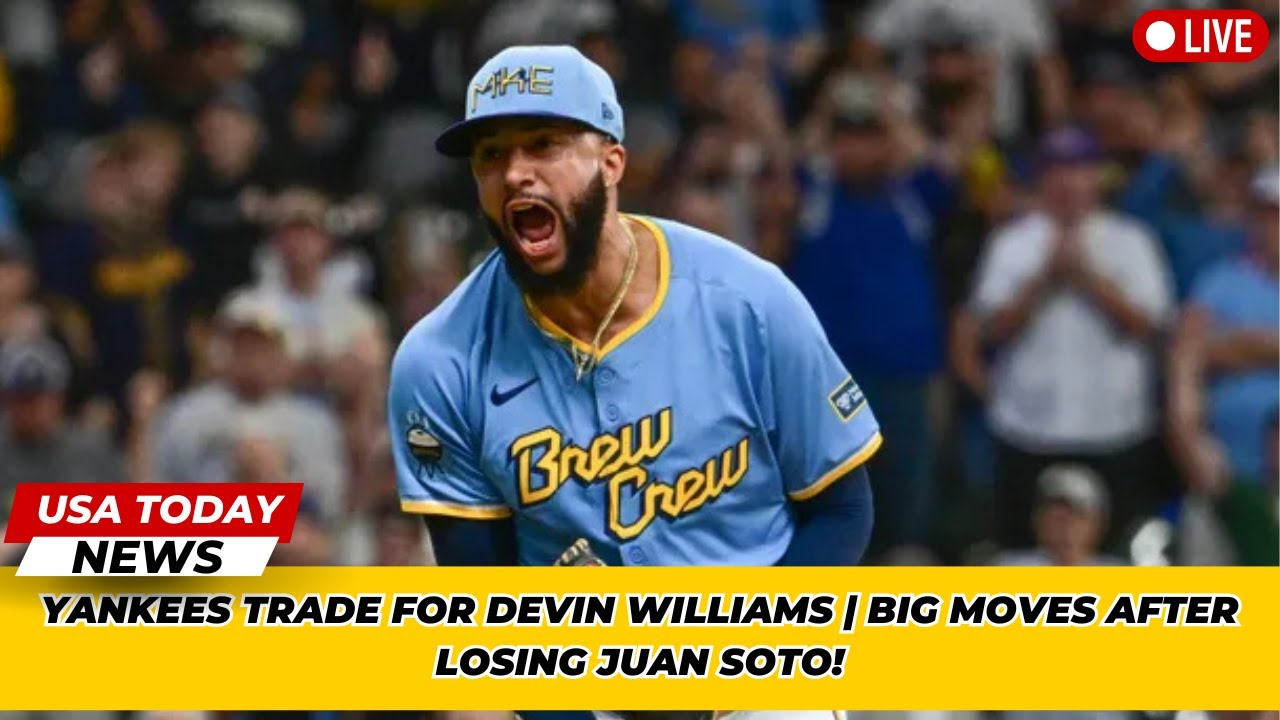 Yankees Trade for Devin Williams | Big Moves After Losing Juan Soto ...