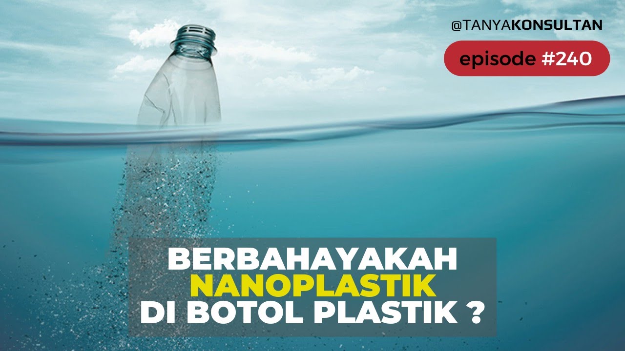 #240 Nano Plastik dalam Botol Air Minum - YouTube