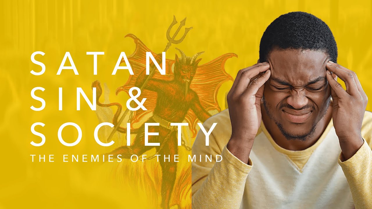 The Enemies of the Mind: Satan, Sin & Society | Day 2 of Managing My ...