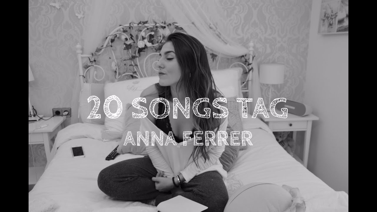 20 SONGS TAG · ANNA FERRER - YouTube