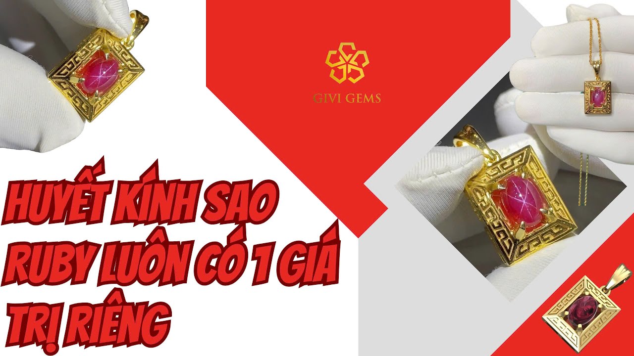 Huyết Kính Sao Ruby Luôn Có 1 Giá Trị Riêng - YouTube
