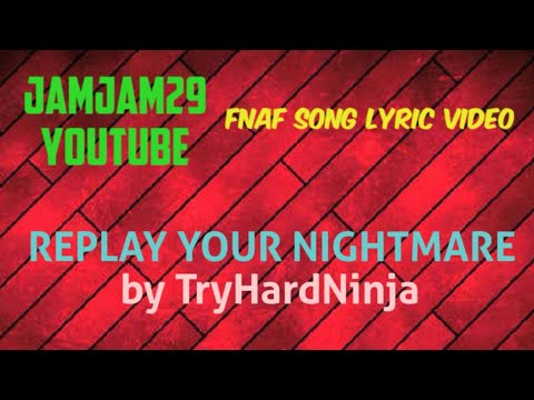 Fnaf Song Lyric Video - Replay Your Nightmare by TryHardNinja with female vocal by Thora Daughn