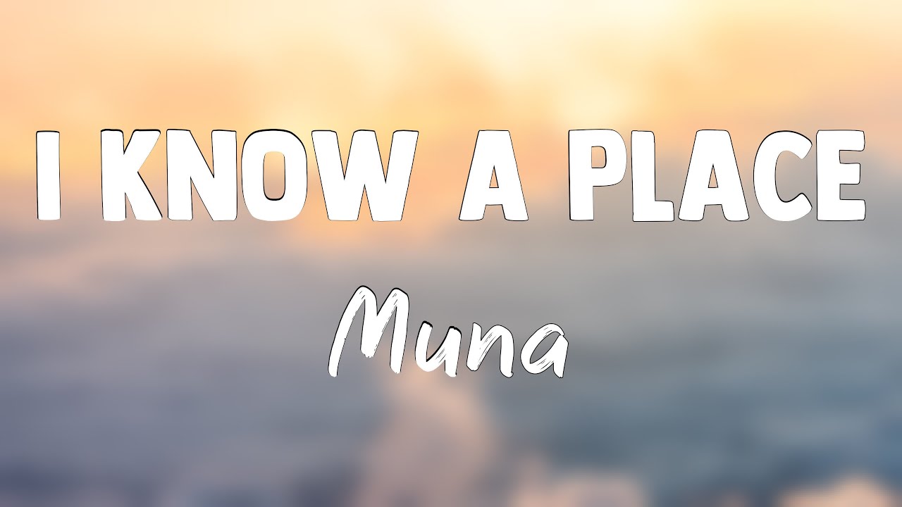 I Know A Place - Muna (Lyrics) 💌 - YouTube