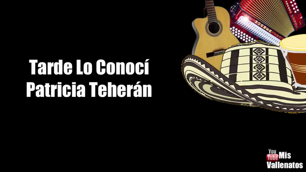 Tarde Lo Conoci | Patricia Teheran | Letra | Karaoke - YouTube