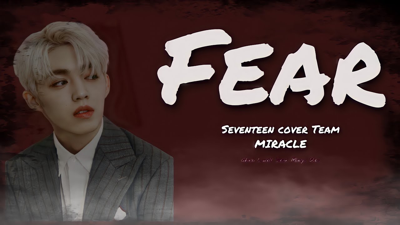 [세븐틴 커버보컬팀 미라클] 세븐틴 (seventeen) - FEAR (독) - YouTube