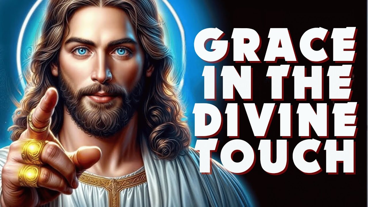 💥God Says: "TOUCHED BY THE DIVINE: A STORY OF GRACE" - JESUS | God Says ...