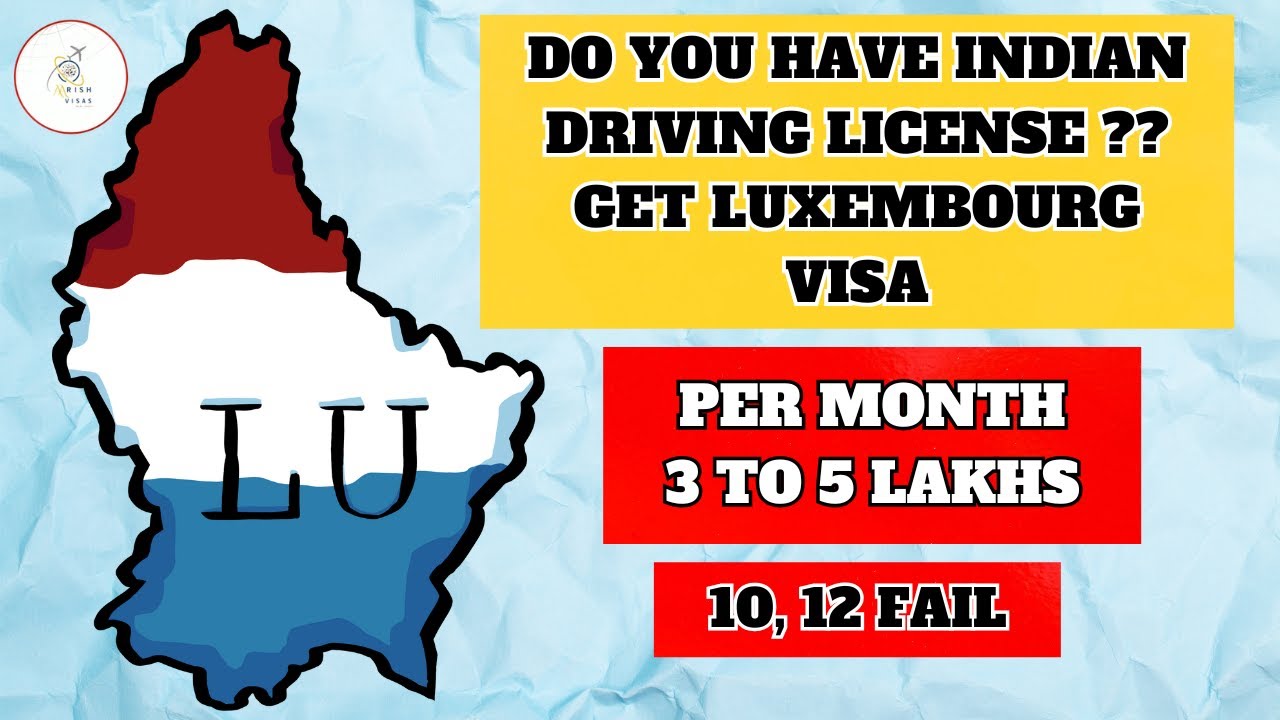 Get Luxembourg Work Visa by Indian Driving License Holder | Aarish Visas - YouTube