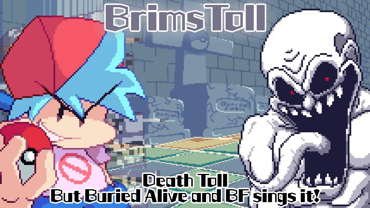 BrimsToll / Death Toll but Buried Alive and BF sings it! (FNF Cover ...
