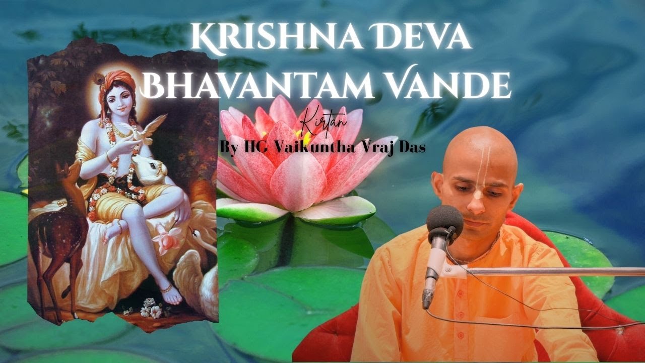 Krishna Deva Bhavantam Vande | Soulful Kirtan by HG Vaikuntha Vraj Das ...