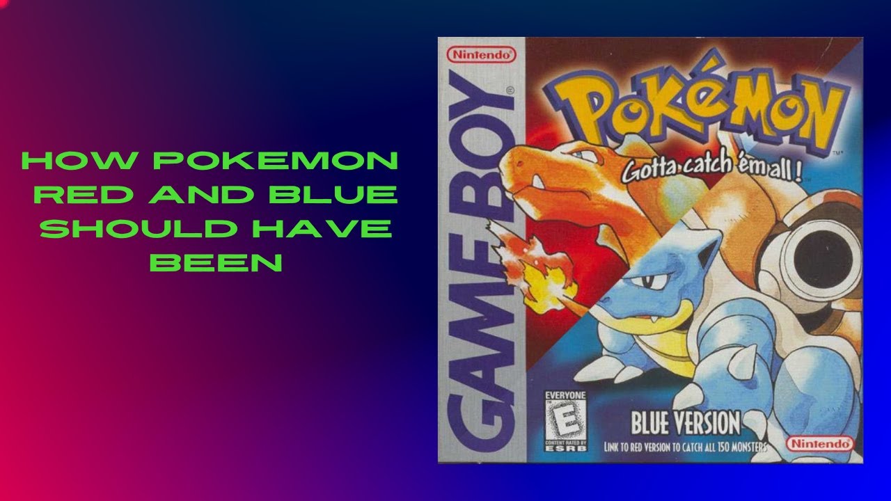 How Pokemon Red and Blue Should Have Been - YouTube