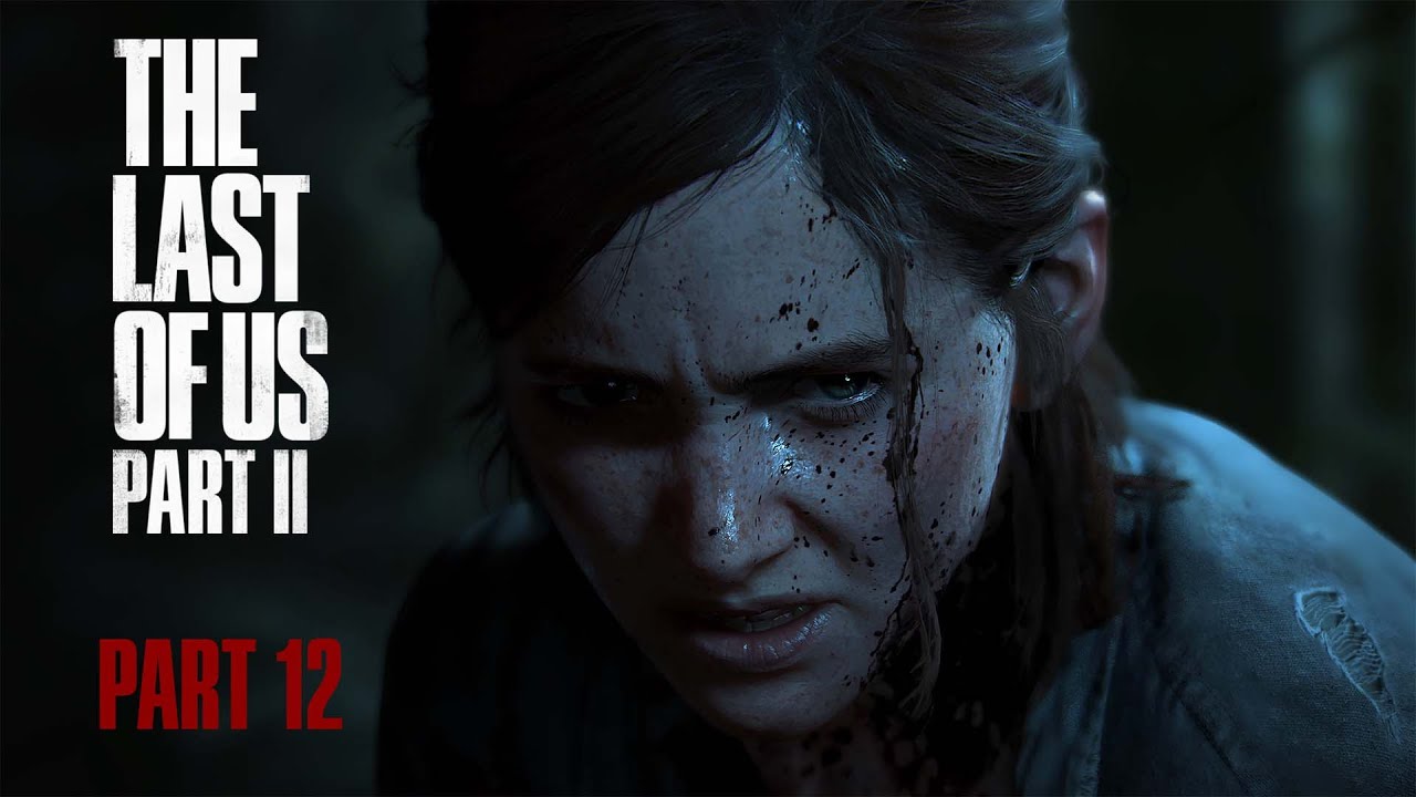 First Time Playing: The Last Of Us Part II (Remastered) - Part 12 - YouTube